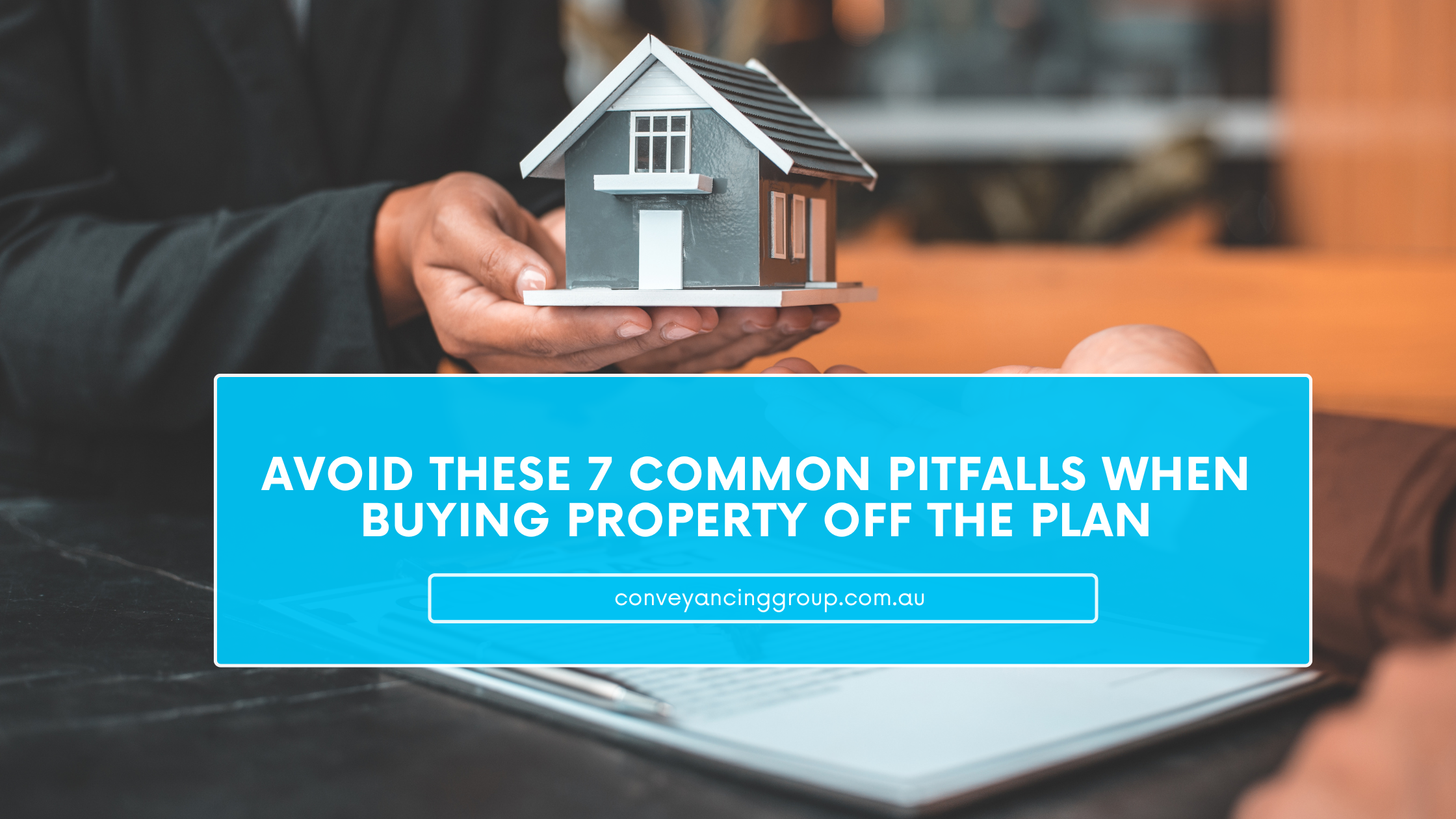Avoid These 7 Common Pitfalls When Buying Property Off the Plan